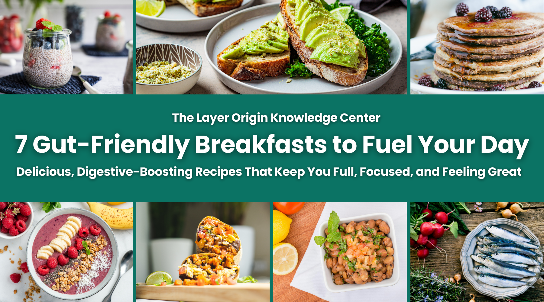 7 Gut-Friendly Breakfast Ideas to Fuel Your Day – Layer Origin Nutrition