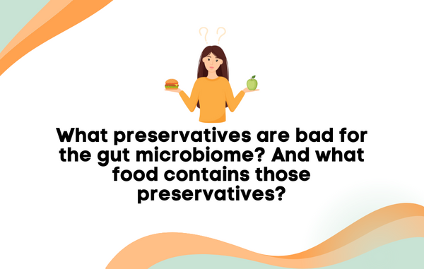 What preservatives are bad for gut microbiome And what food contains t ...