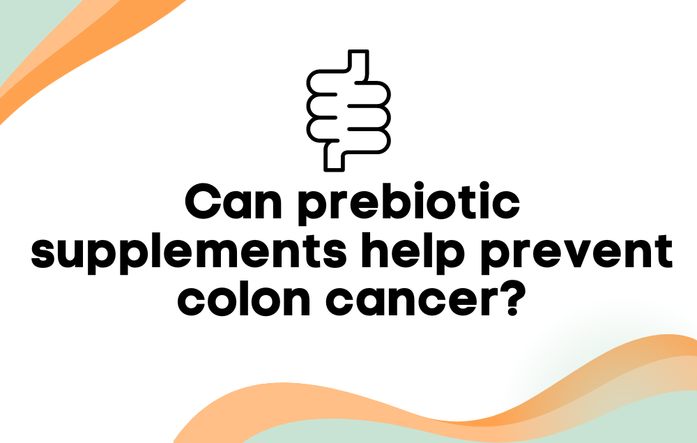 Can prebiotic supplements help prevent colon cancer? - Layer Origin ...
