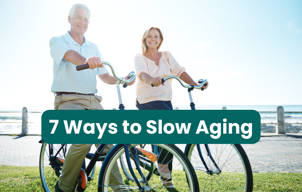 7 Ways to Slow Aging - Layer Origin Nutrition