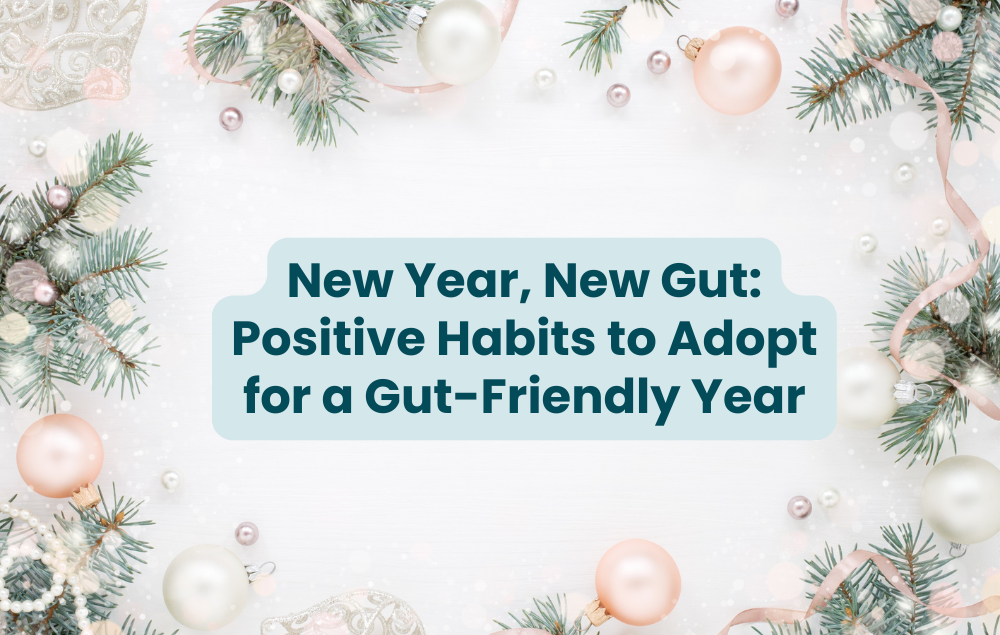 New Year, New Gut: Positive Habits to Adopt for a Gut-Friendly Year ... New Year, New Gut: Positive Habits to Adopt for a Gut-Friendly Year ...